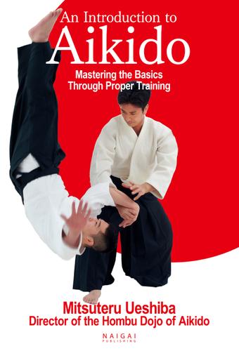 An Introduction to Aikido Mastering the Basics Through Proper Training ((English translation of ...